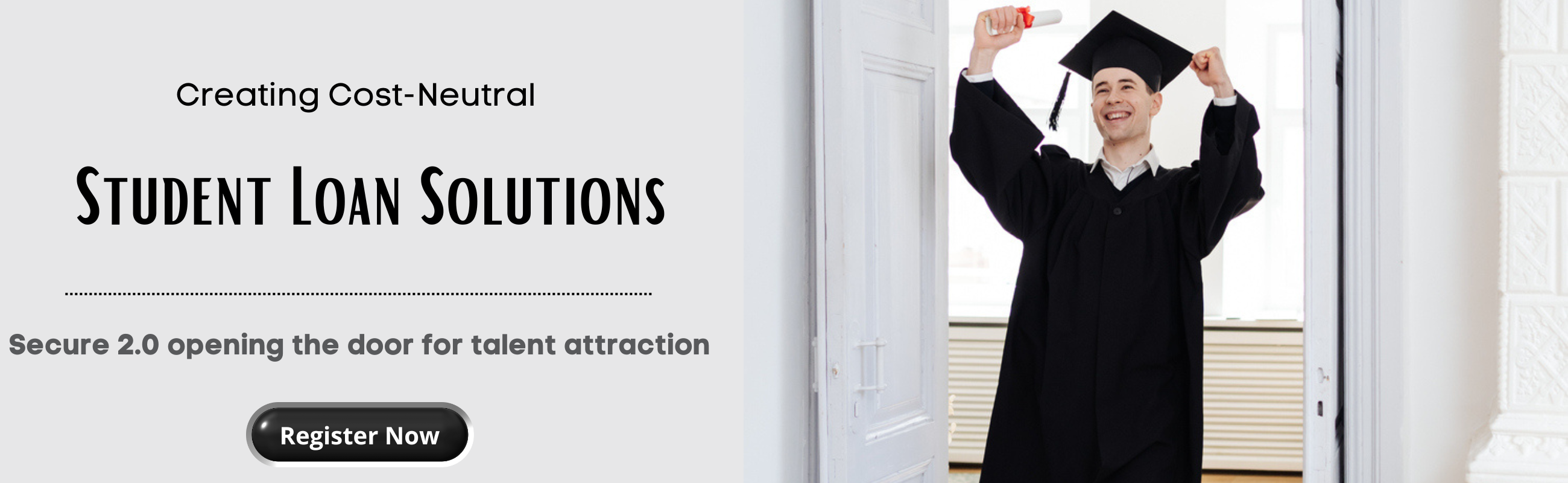 2023 Creating Cost Neutral Student Loan Solutions: Secure 2.0 opening the door for talent attraction